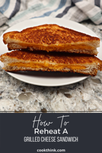 How To Reheat A Grilled Cheese - CookThink
