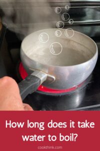 How Long Does it Take for Water to Boil - CookThink